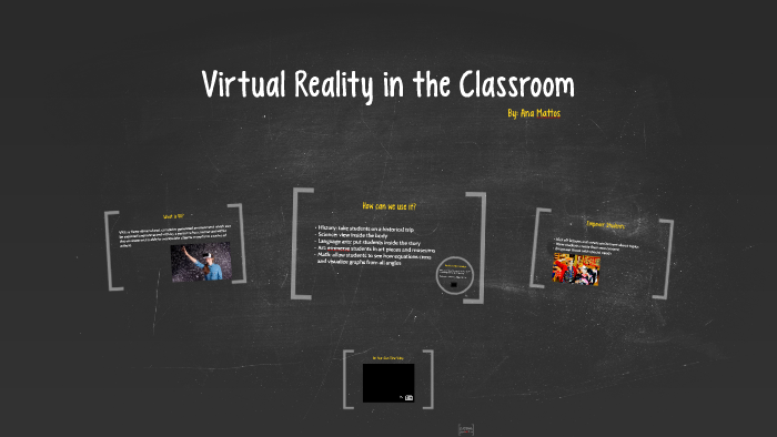 Virtual Reality in the Classroom by Ana Mattos on Prezi