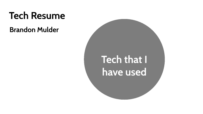 Tech Resume by Brandon Mulder on Prezi
