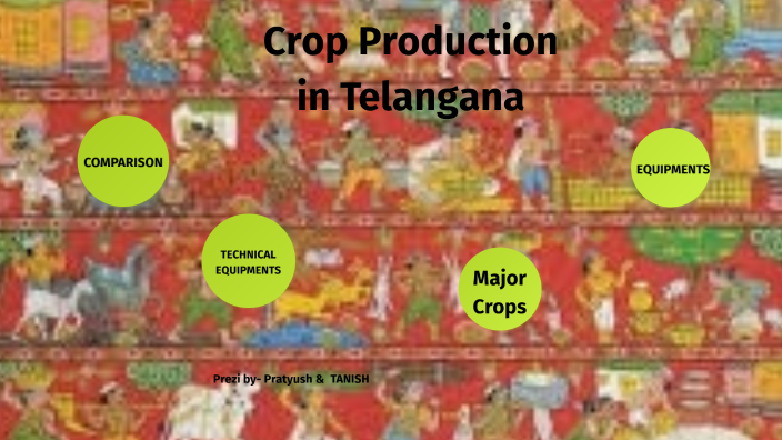 Telangana (crop production) by pratyush mittal on Prezi