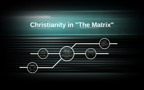 Christianity in "The Matrix" by Caitlin Anderson on Prezi