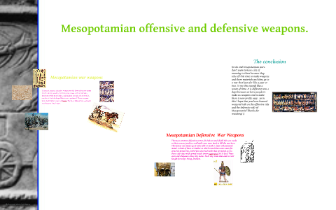Mesopotamian offensive and defensive war materials by Carter B on Prezi