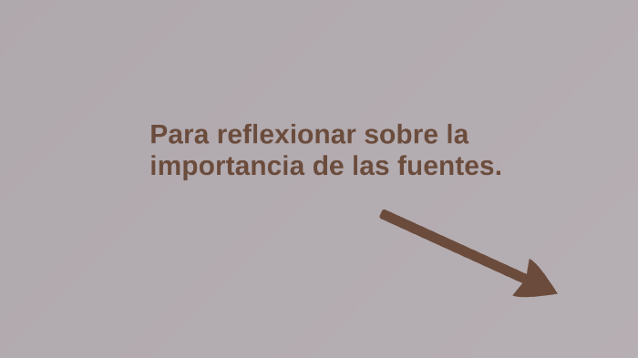 Las fuentes como punto de partida 1 by Suyai Solé on Prezi