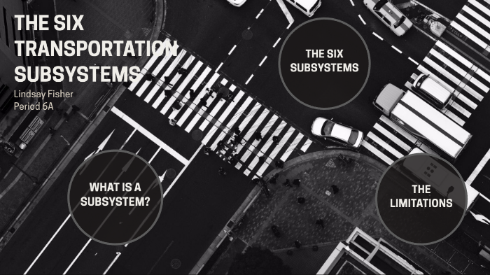 The Six Transportation Subsystems by Lindsay Fisher on Prezi