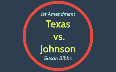 Texas vs. Johnson by Susan Bibbs on Prezi