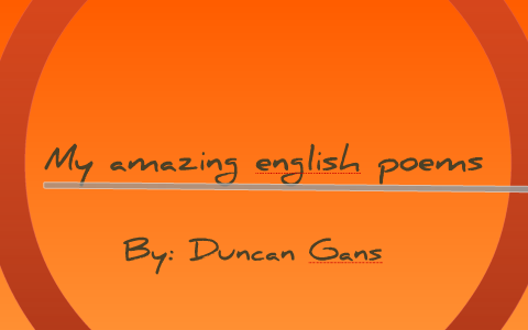 Duncans awesome poems by Duncan Gans on Prezi