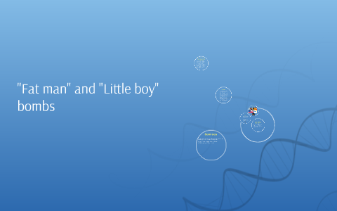 Fat man and little boy bombs by andrew giang on Prezi