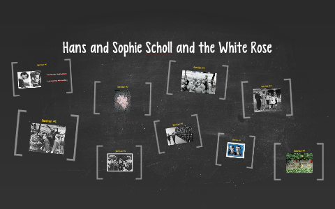 Hans and Sophie Scholl and the White Rose by T`ea McBride on Prezi