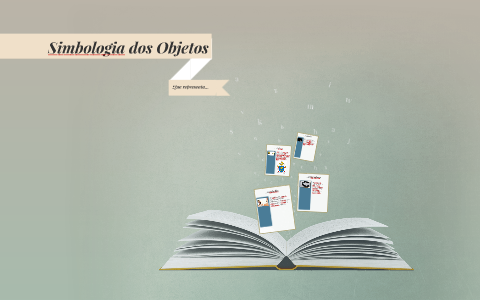Simbologia dos Objetos by Paulo Santos on Prezi