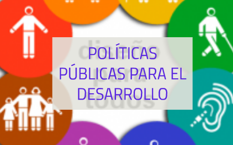 POLÍTICAS PÚBLICAS PARA EL DESARROLLO by on Prezi
