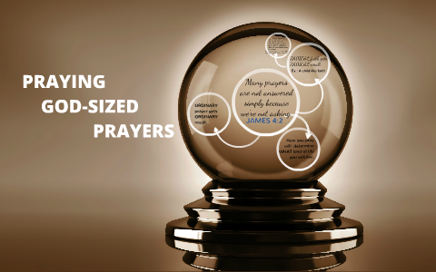 PRAYING GOD-SIZED PRAYERS by Charmane Dela Cruz on Prezi
