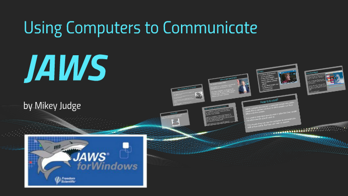JAWS - Computer Communication by mikey Judge on Prezi