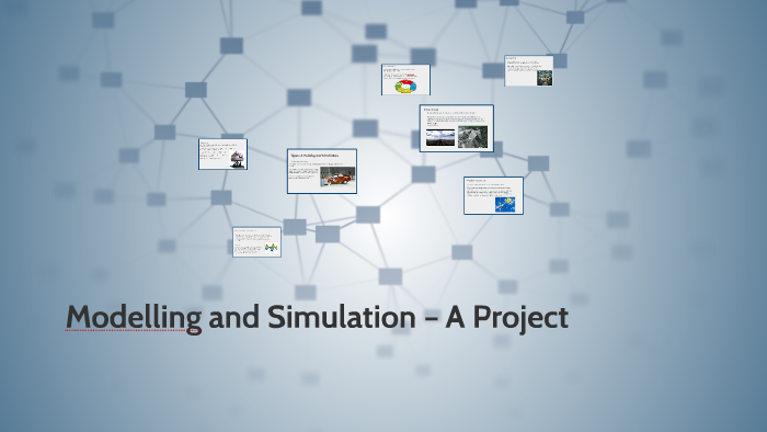 Modelling and Simulation – A Project by on Prezi