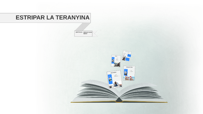 ESTRIPAR LA TERANYINA by Pol Santos on Prezi
