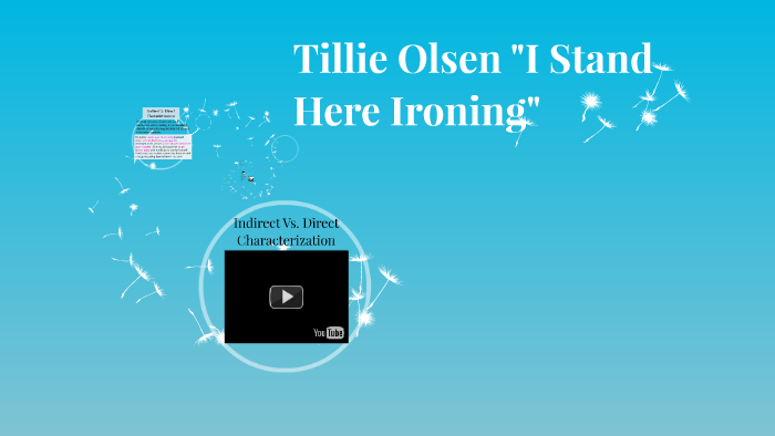 Tillie Olsen "I Stand Here Ironing" by Kaeli Filpi on Prezi