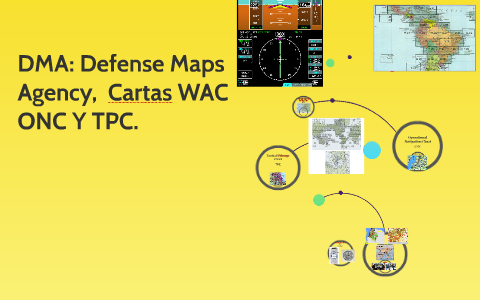 DMA: Defense Maps Agency, Cartas WAC by on Prezi