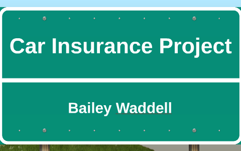 Car Insurance Project by Bailey Waddell on Prezi