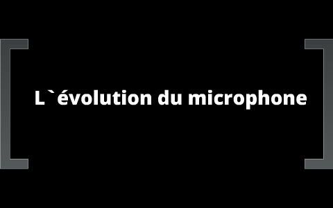 L`évolution du microphone by Breanna Kennedy on Prezi