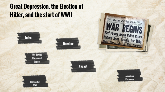The Great Depression and The Start of WWII by Connor Schmid on Prezi