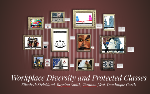 Workplace Diversity and Protected Classes by Elizabeth Strickland on Prezi