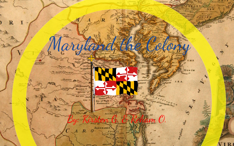 Maryland the Colony Project! by Kirsten G. on Prezi