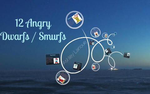 12 Angry Dwarfs / Smurfs by Ashley Lanoue on Prezi