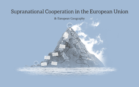 Supranational Cooperation in the European Union by Anna Clark on Prezi