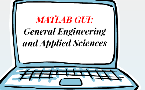 MATLAB GUI: General Engineering and Applied Sciences by Christy ...