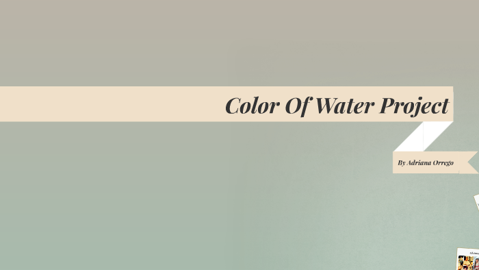 Color Of Water Project by Adriana Orrego on Prezi