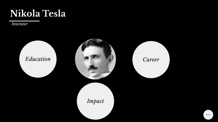 Nikola Tesla Concept Map by Evan Delion on Prezi