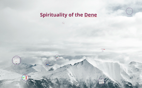 Dene spirituality by Daniel Dumas on Prezi