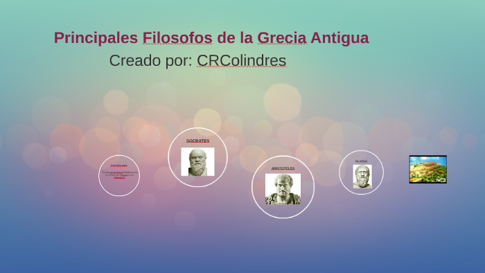 Principales Filosofos de la Grecia Antigua by Carlos Colindres on Prezi