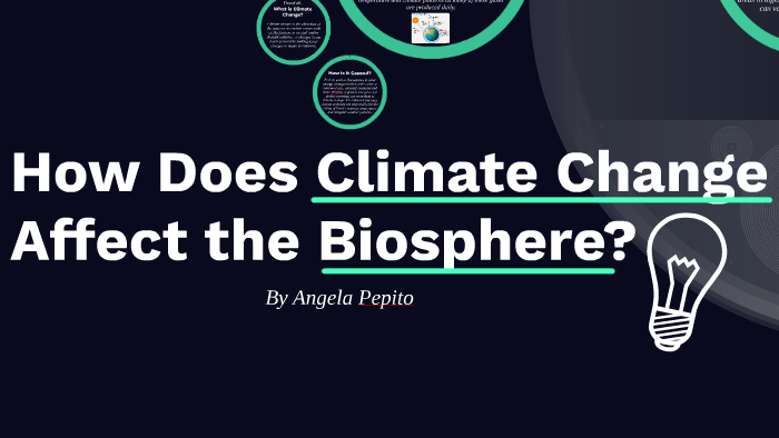 How Does Climate Change Affect the Biosphere? by Sammie Pep on Prezi