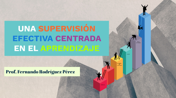 UNA SUPERVISIÓN EFECTIVA CENTRADA EN EL APRENDIZAJE by fernado ...