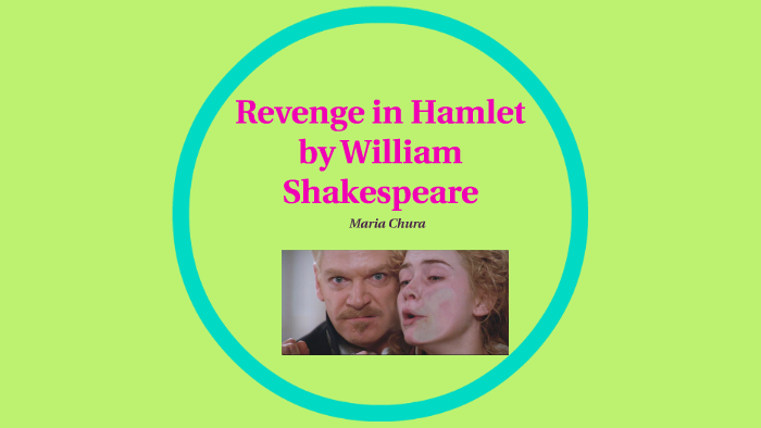 Revenge in Hamlet by William Shakespeare by maria chura on Prezi