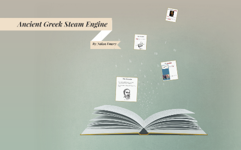 Ancient Greek Steam Engine by Nolan Emery on Prezi