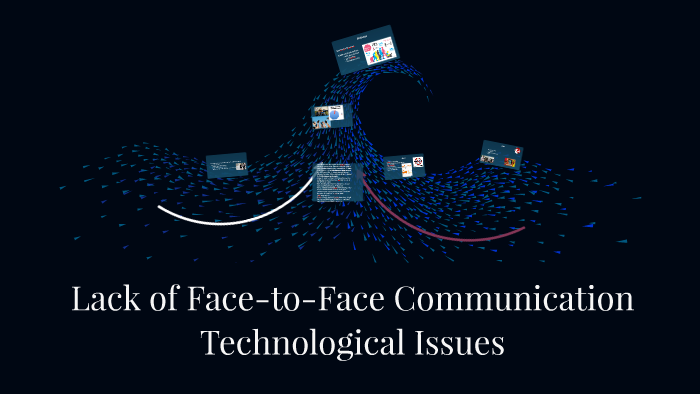 Lack of Face-to-Face Communication by Ariana Lee on Prezi