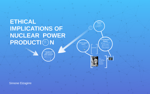 ETHICAL ISSUES RELATED TO NUCLEAR POWER by Simone E on Prezi