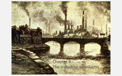 Chapter 9: The Industrial Revolution by Mr. Smith on Prezi