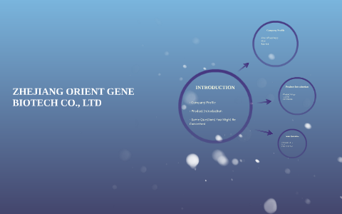 ZHEJIANG ORIENT GENE BIOTECH CO., LTD by Rainie Hu on Prezi