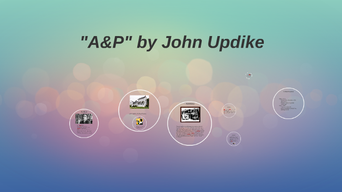 "A&P" by John Updike by Thao Le on Prezi