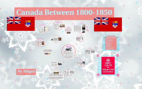 Canada Between 1800-1850 by Abigail Peoples on Prezi