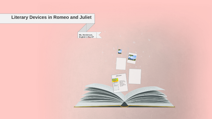 Literary Devices in Romeo and Juliet by Janice Henderson on Prezi