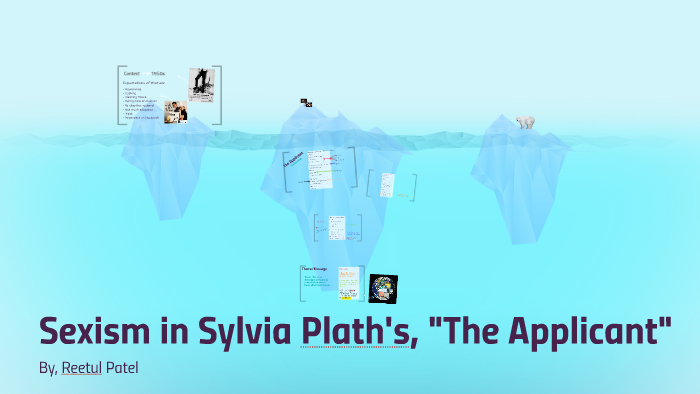 Sexism in Sylvia Plath's, "The Applicant" by Ohm Patel on Prezi