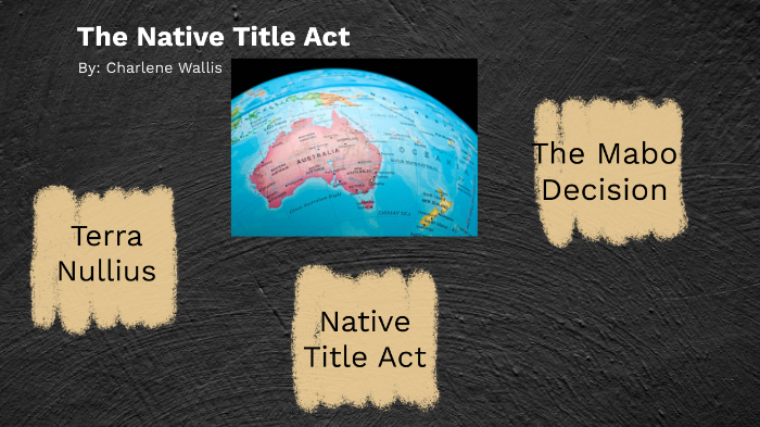 The Native Title Act by Charlene W on Prezi
