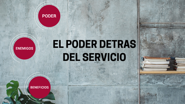 EL PODER DETRAS DEL SERVICIO by Antonio Linares on Prezi