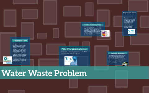 Water Waste Problem by Ryan Bowker on Prezi