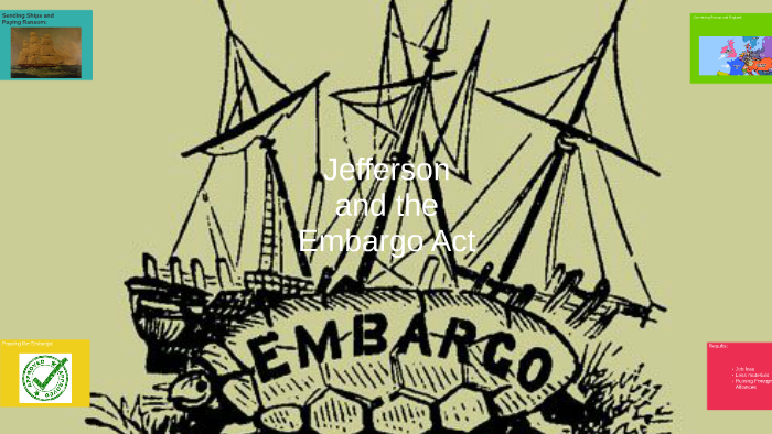 The Embargo Act by Karen Jackson on Prezi