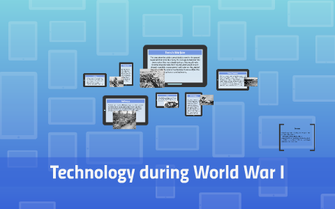 Technology during World War I by Bailey pendley on Prezi