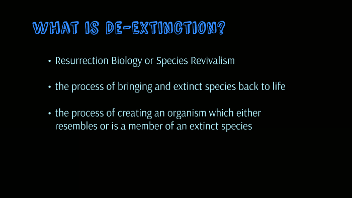 What is De-Extinction? by monique lawson on Prezi