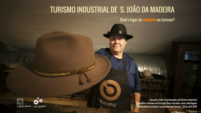 TURISMO INDUSTRIAL DE S. JOÃO DA MADEIRA by Alexandra Alves